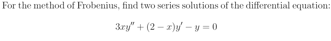 Solved For the method of Frobenius, find two series | Chegg.com