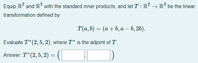Solved Equip R2 and R3 with the standard inner products, and | Chegg.com