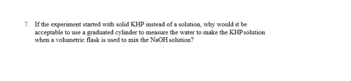 Solved 7. If the experiment started with solid KHP instead | Chegg.com