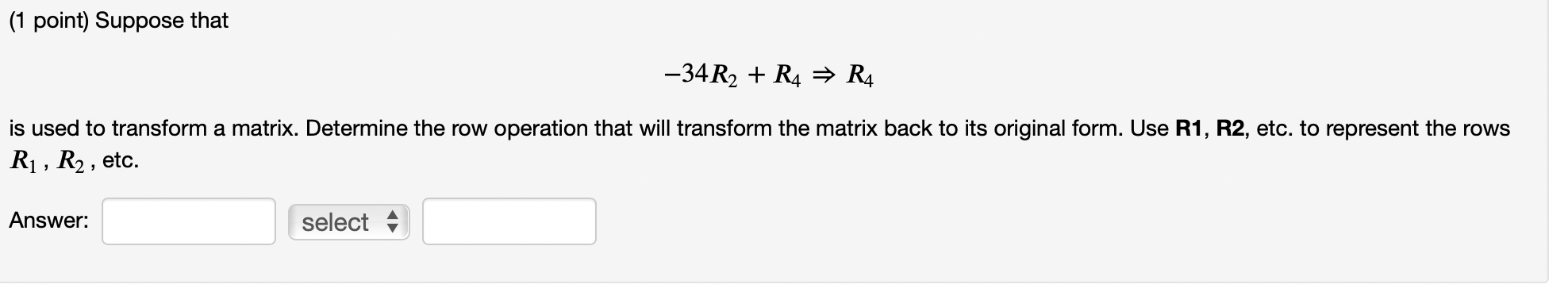 Solved (1 point) Suppose that –34R2 + R4 → R4 is used to | Chegg.com