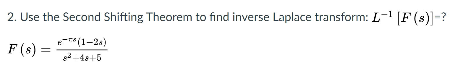 Solved 2. Use the Second Shifting Theorem to find inverse | Chegg.com