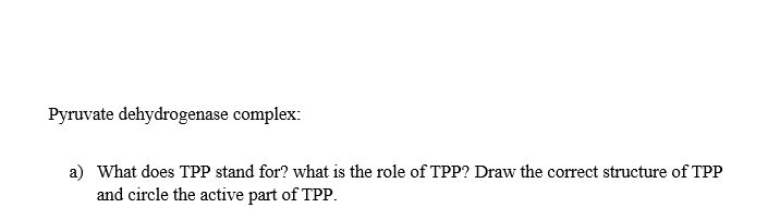Solved Pyruvate dehydrogenase complex: a) What does TPP | Chegg.com