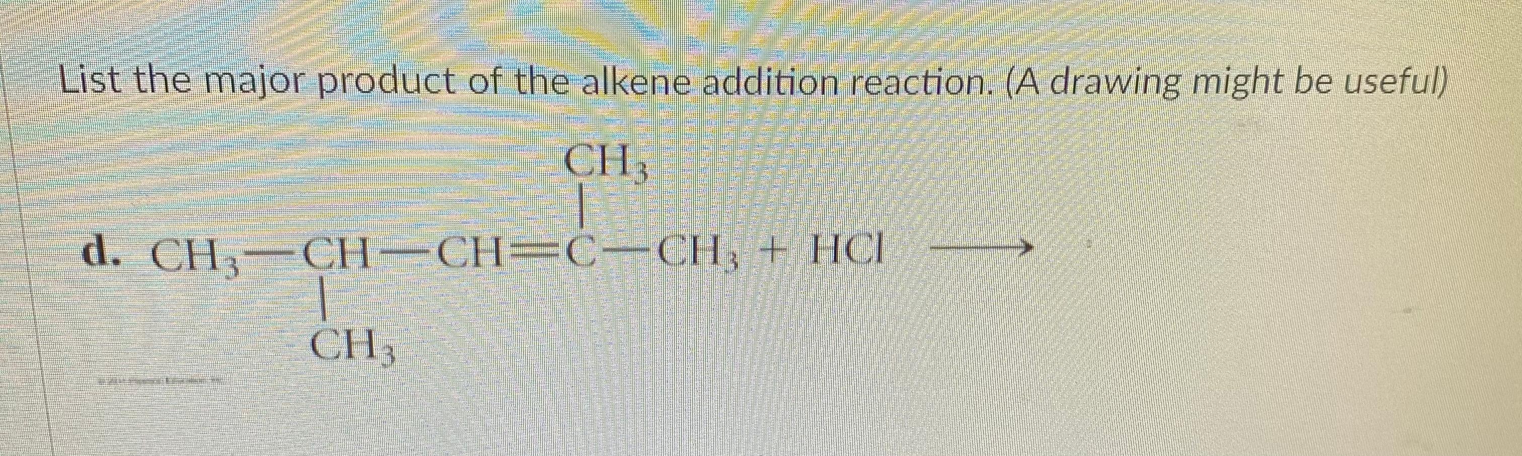 Solved List the major product of the alkene addition | Chegg.com