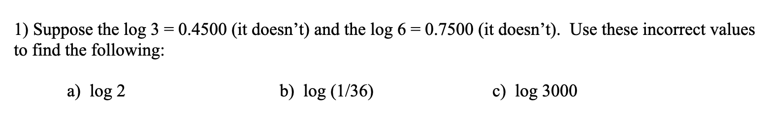 Solved 1) Suppose the log 3 = 0.4500 (it doesn't) and the | Chegg.com