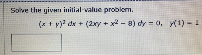 Solved Solve the given initial-value problem. (x + y)2 dx + | Chegg.com