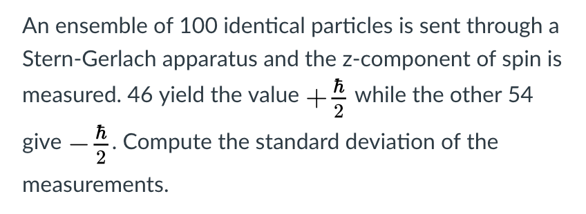 Solved An ensemble of 100 identical particles is sent | Chegg.com