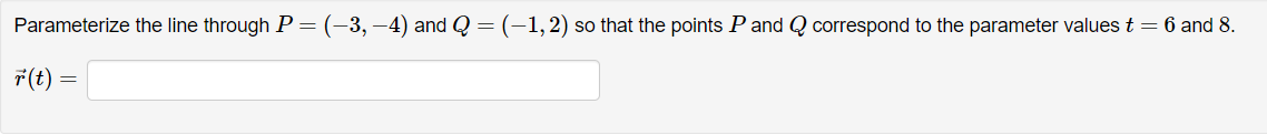 Solved Parameterize the line through P= (-3,-4) and Q = (-1, | Chegg.com