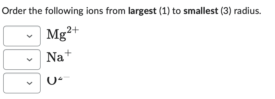 Solved Order the following ions from largest (1) to smallest | Chegg.com