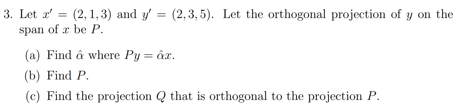 Solved 3. Let x′=(2,1,3) and y′=(2,3,5). Let the orthogonal | Chegg.com Solved 3. Let x′=(2,1,3) and y′=(2,3,5). Let the orthogonal | Chegg.com