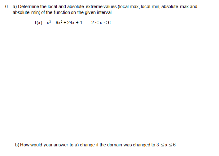 Solved 6. a) Determine the local and absolute extreme values | Chegg.com