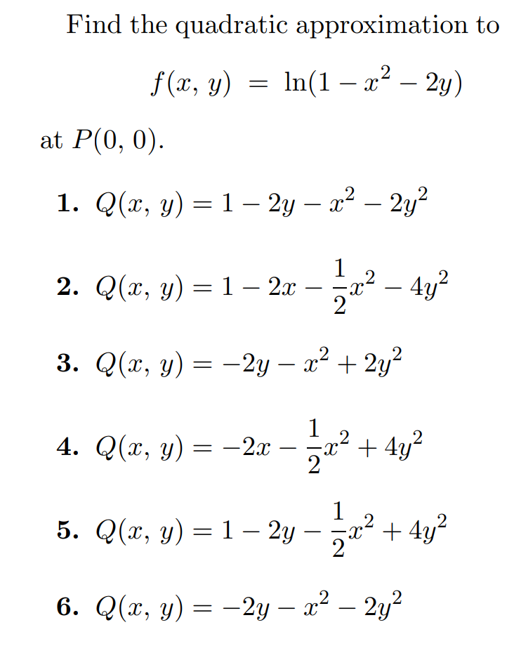 Solved Find the quadratic approximation to f(x, y) = ln(1 – | Chegg.com