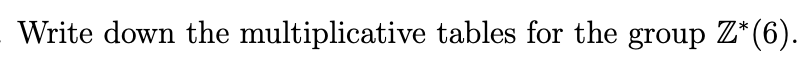 Solved Write down the multiplicative tables for the group | Chegg.com