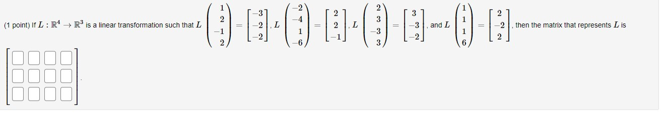 Solved (1 point) If L: R4 → R* is a linear transformation | Chegg.com