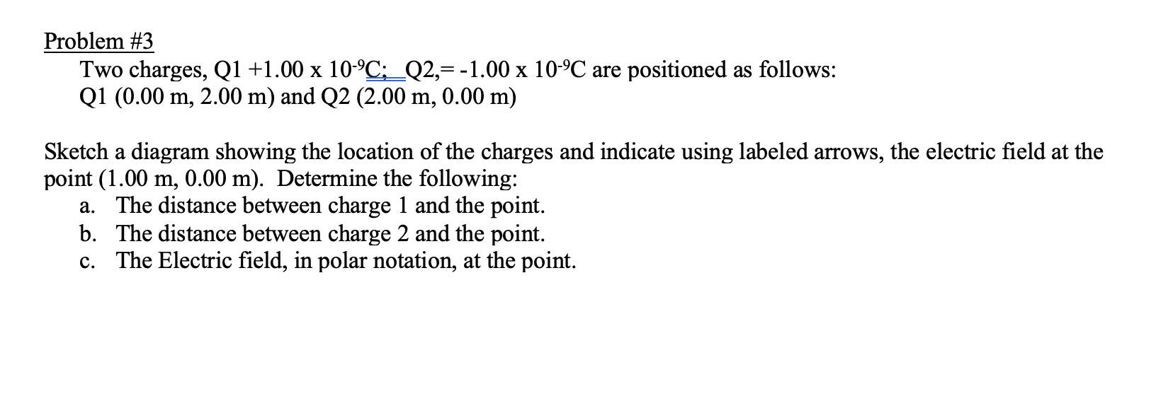 Solved Problem #3 Two charges, Q1 +1.00 x 10-°C;_Q2,=-1.00 x | Chegg.com
