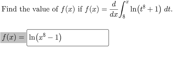 Solved Find the value of f(x) if f(x)=dxd∫8xln(t8+1)dt. | Chegg.com