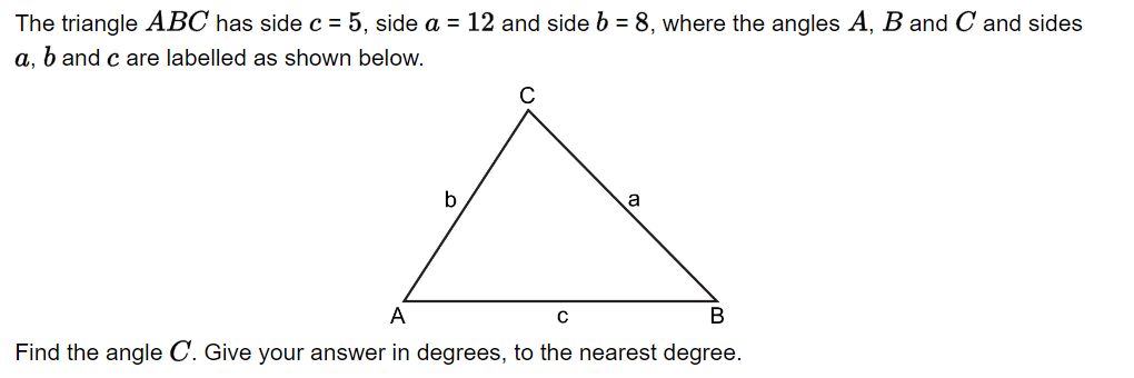 Solved The triangle ABC has side c=5, side a=12 and side | Chegg.com