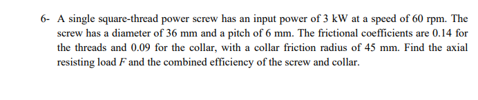Solved A single square-thread power screw has an input power | Chegg.com