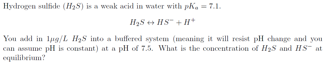 Solved Hydrogen sulfide (H2S) is a weak acid in water with | Chegg.com