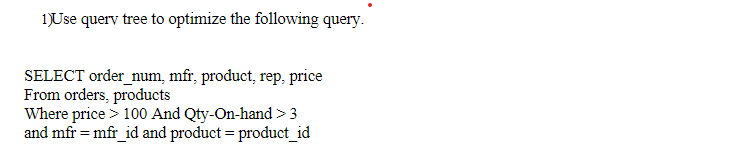 Solved 1)Use querv tree to optimize the following query. | Chegg.com