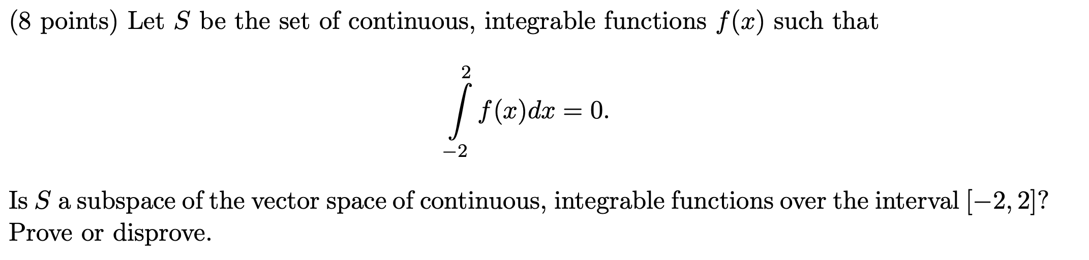 Solved (8 points) Let S be the set of continuous, integrable | Chegg.com