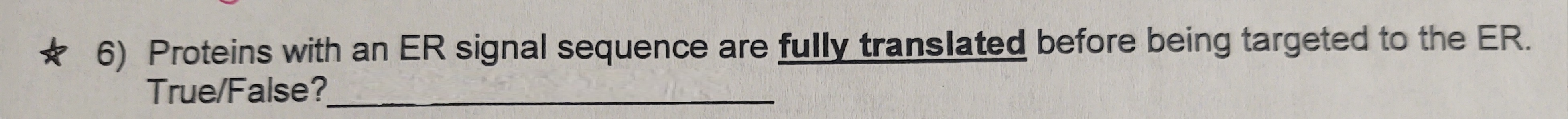 Solved ☆ 6) Proteins with an ER signal sequence are fully | Chegg.com