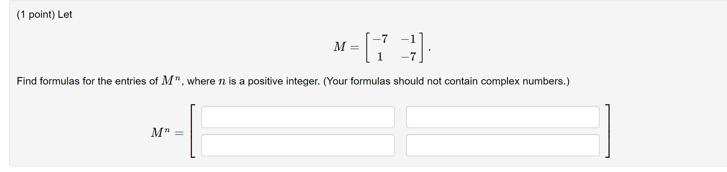 Solved (1 point) Let M=[−71−1−7] Find formulas for the | Chegg.com