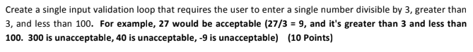 Solved Create a single input validation loop that requires | Chegg.com