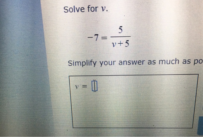 Solved Solve for v. v +5 Simplify your answer as much as po | Chegg.com