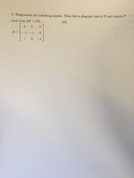 Solved 4. Diagonalize the following matrix. Then find a | Chegg.com