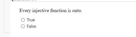 Solved Every injective function is onto. True False | Chegg.com