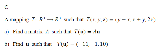 Solved A mapping T:R3→R3 such that T(x,y,z)=(y−x,x+y,2x). a) | Chegg.com