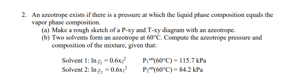Solved 2. An azeotrope exists if there is a pressure at | Chegg.com