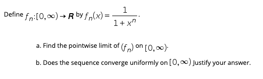 Solved Define fn:[0,00) +R by fn(x) = 1 1+xn a. Find the | Chegg.com