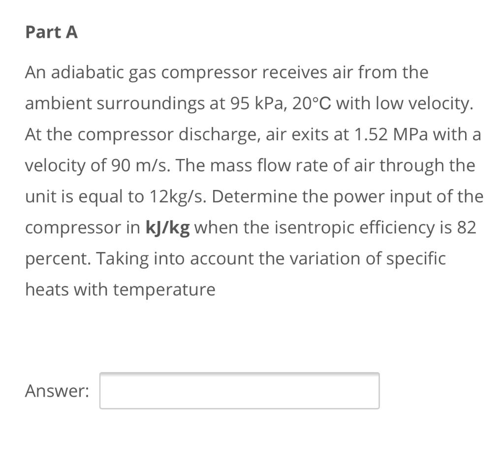 Solved Part A An adiabatic gas compressor receives air from | Chegg.com