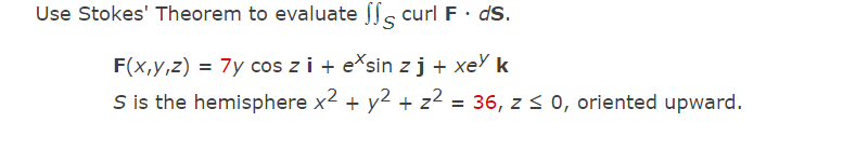 Solved Use Stokes' Theorem to evaluate ∬S curl F⋅dS. | Chegg.com