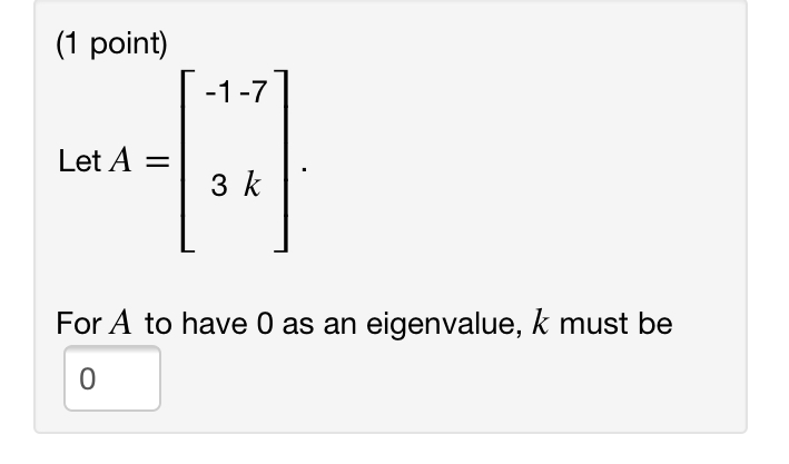 Solved (1 point) For which value of k does the matrix 3 -3 | Chegg.com