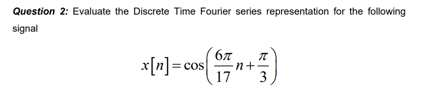 Solved Question 2: Evaluate the Discrete Time Fourier series | Chegg.com