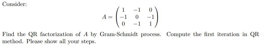 Solved Consider: A=⎝⎛1−10−10−10−11⎠⎞ Find the QR | Chegg.com