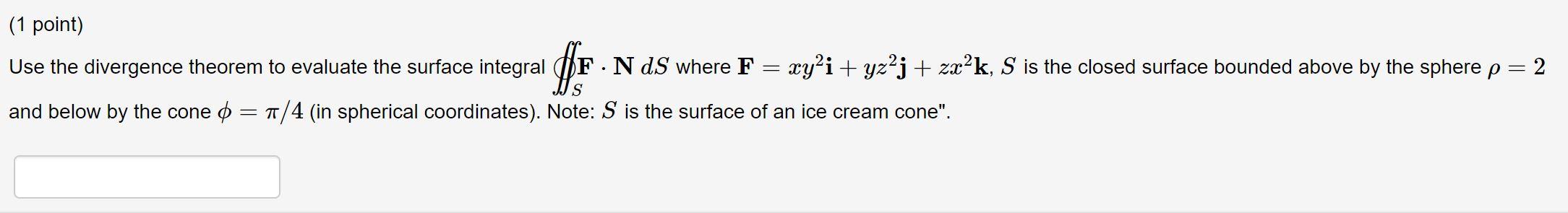 Solved (1 point) Use the divergence theorem to evaluate the | Chegg.com