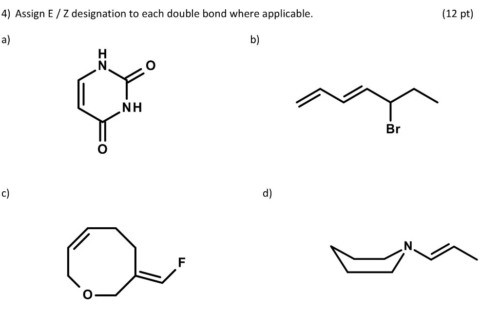 Solved 4) Assign E / Z designation to each double bond where | Chegg.com