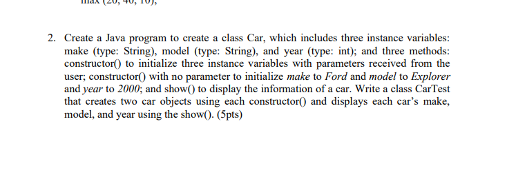 Solved 2. Create a Java program to create a class Car, which | Chegg.com