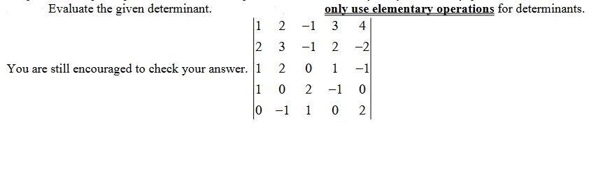 Solved Evaluate the given determinant. only use elementary | Chegg.com