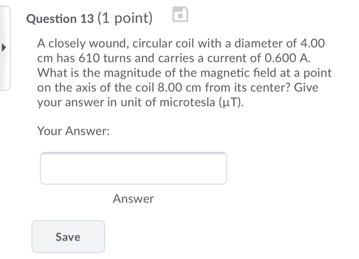 Solved Question 13 (1 point) A closely wound, circular coil | Chegg.com