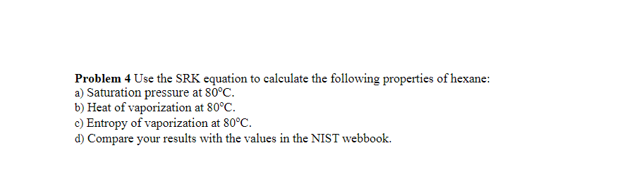 Solved Problem 4 Use The Srk Equation To Calculate The