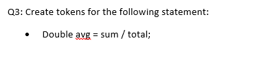 Solved Q3: Create tokens for the following statement: Double | Chegg.com
