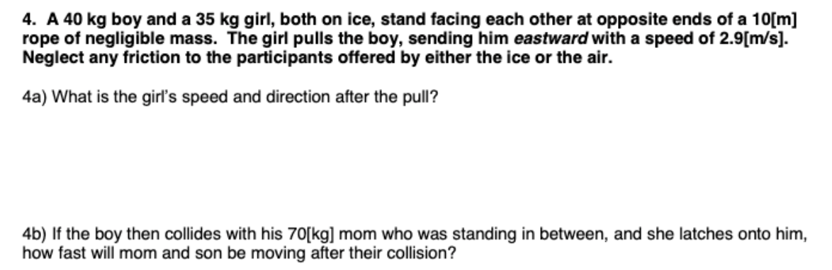 Solved 4. A 40 kg boy and a 35 kg girl, both on ice, stand | Chegg.com