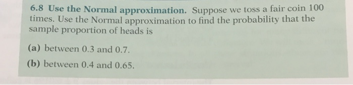 Solved 6.8 Use the Normal approximation. Suppose we toss a | Chegg.com