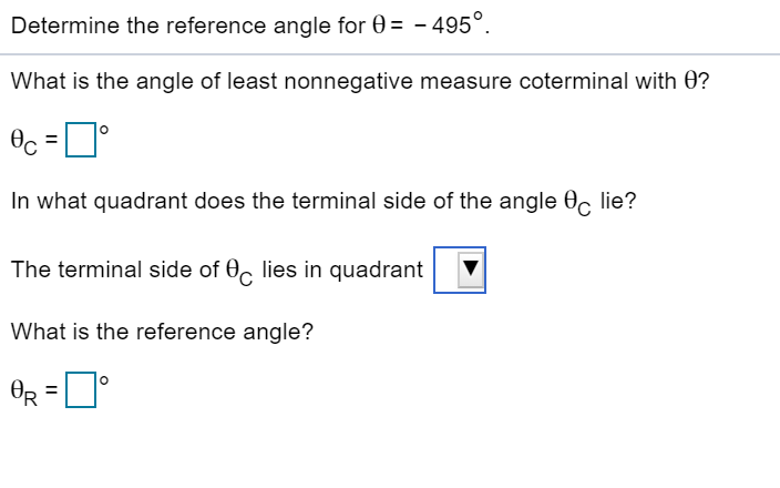 Solved Determine the reference angle for 0 = - 495°. What is | Chegg.com