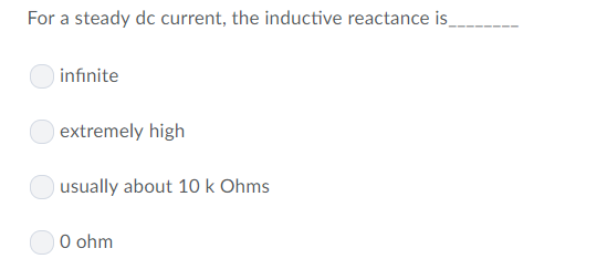 Solved For a steady dc current, the inductive reactance is | Chegg.com