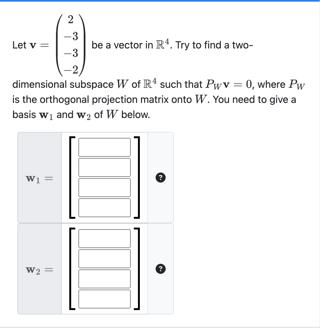 Solved Let v=⎝⎛2−3−3−2⎠⎞ be a vector in R4. Try to find a | Chegg.com